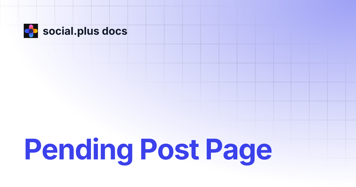 Pending Post Page | Social+ Docs