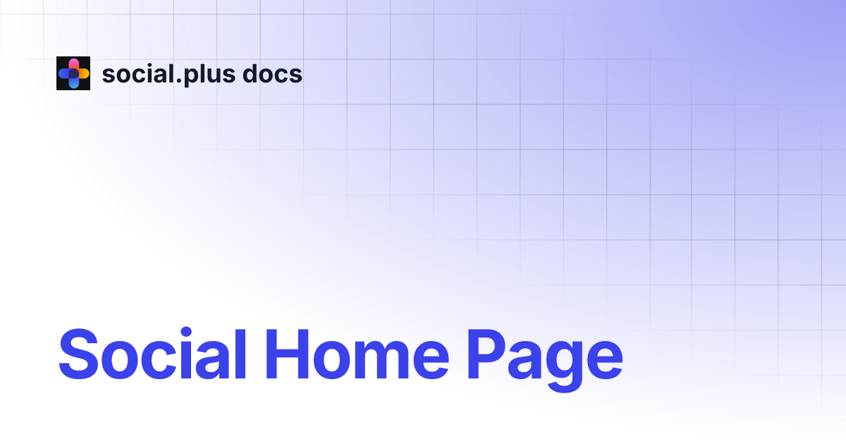 Social Home Page | Social+ Docs